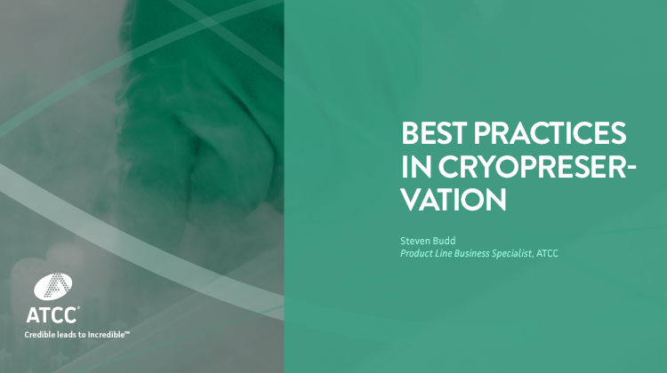 Best Practices in Cryopreservation | ATCC Best Practices in Cryopreservation | ATCC