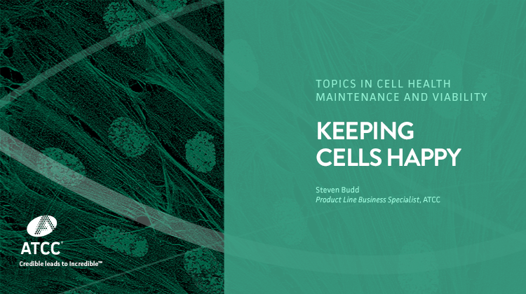 Keeping Cells Happy | ATCC