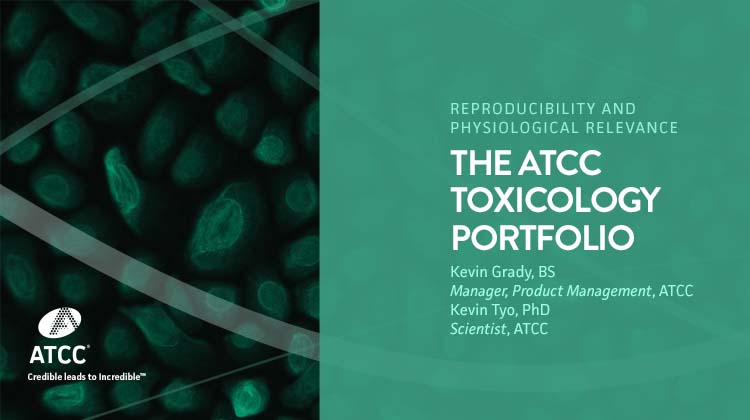 Reproducibility and Physiological Relevance: The ATCC Toxicology ...