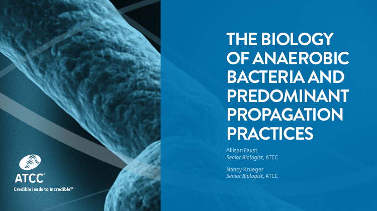 Biology of Anaerobic Bacteria and Predominant Propagation Practices | ATCC